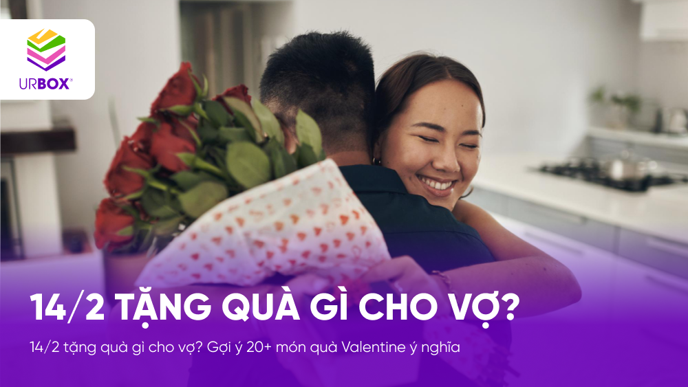 14/2 tặng quà gì cho vợ? Gợi ý 20+ món quà Valentine ý nghĩa