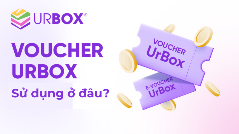 Voucher UrBox sử dụng ở đâu? Khám phá 600+ thương hiệu nổi bật